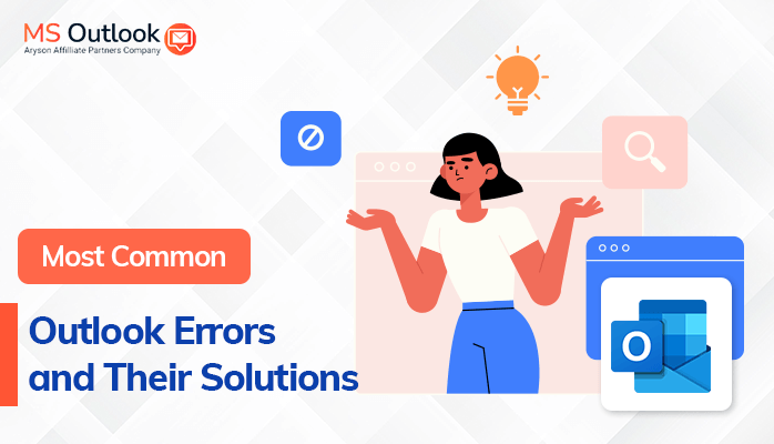 Most Common Outlook Errors and Their Solutions Most Common Outlook Errors and Their Solutions