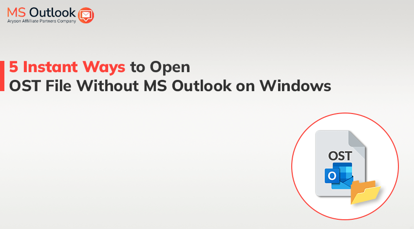 05 Instant Ways To Open Ost File Without Outlook On Windows