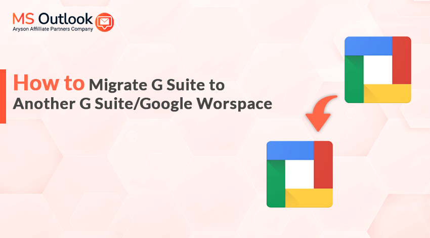 How to Migrate G Suite to Another G Suite/Google Workspace
