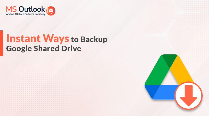 Instant Ways to Backup Google Shared Drive