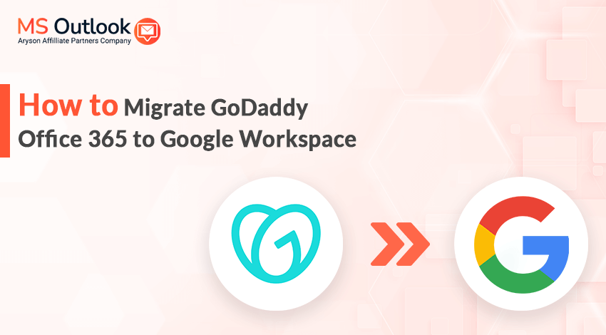 How to Migrate GoDaddy Office 365 to Google Workspace