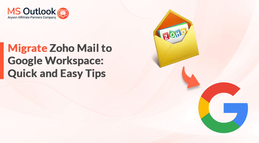 Migrate Zoho Mail to Google Workspace: Quick and Easy Tips