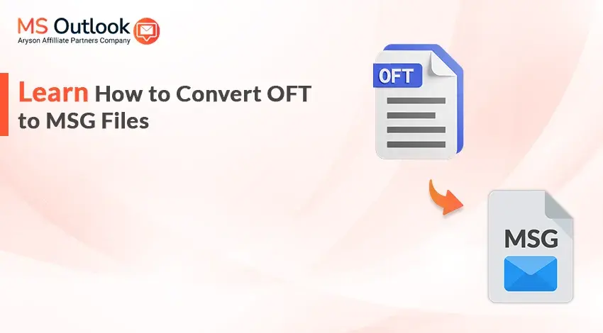 Learn How to Convert OFT to MSG Files – Complete Guide
