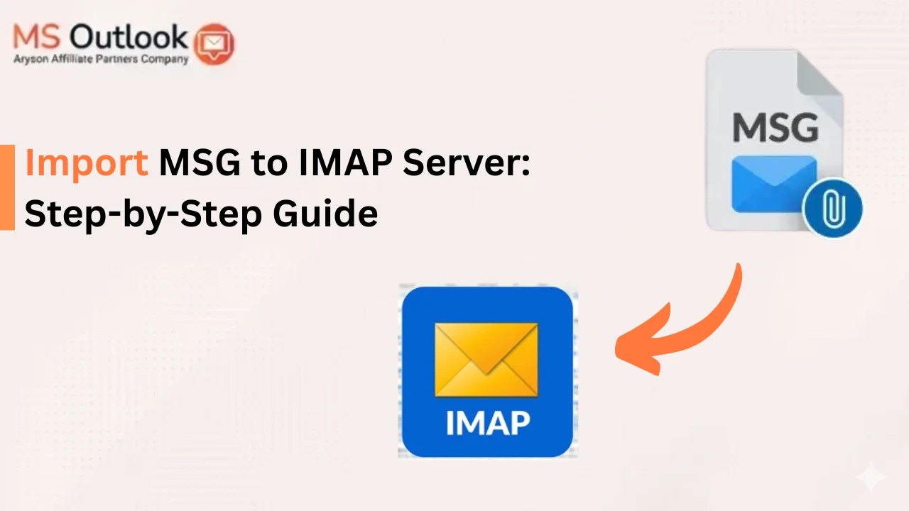 Import MSG to IMAP Server: Step-by-Step Guide