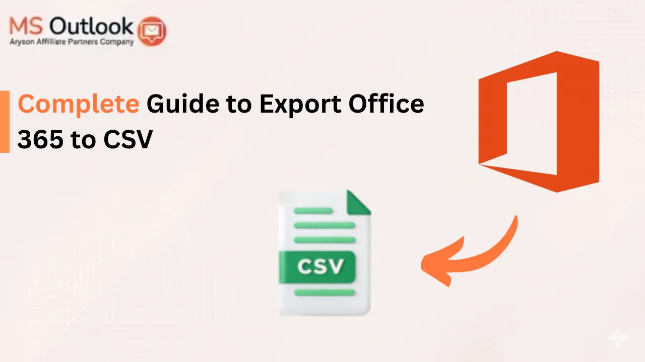 Complete Guide to Export Office 365 to CSV